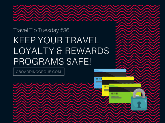 Travel Tip Tuesday #36 - Keep your Travel Loyalty & Rewards Programs Safe!